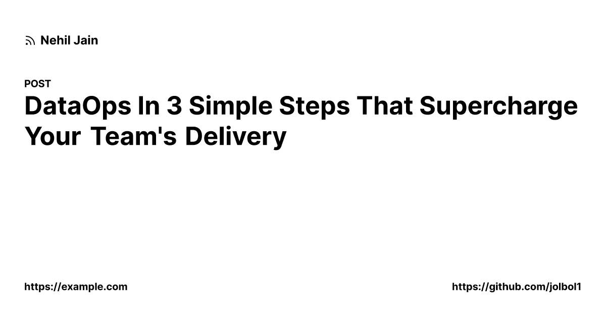 DataOps In 3 Simple Steps That Supercharge Your Team's Delivery | Nehil Jain