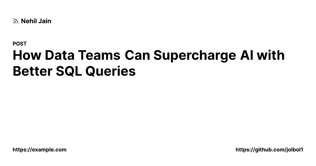 How Data Teams Can Supercharge AI with Better SQL Queries | Nehil Jain