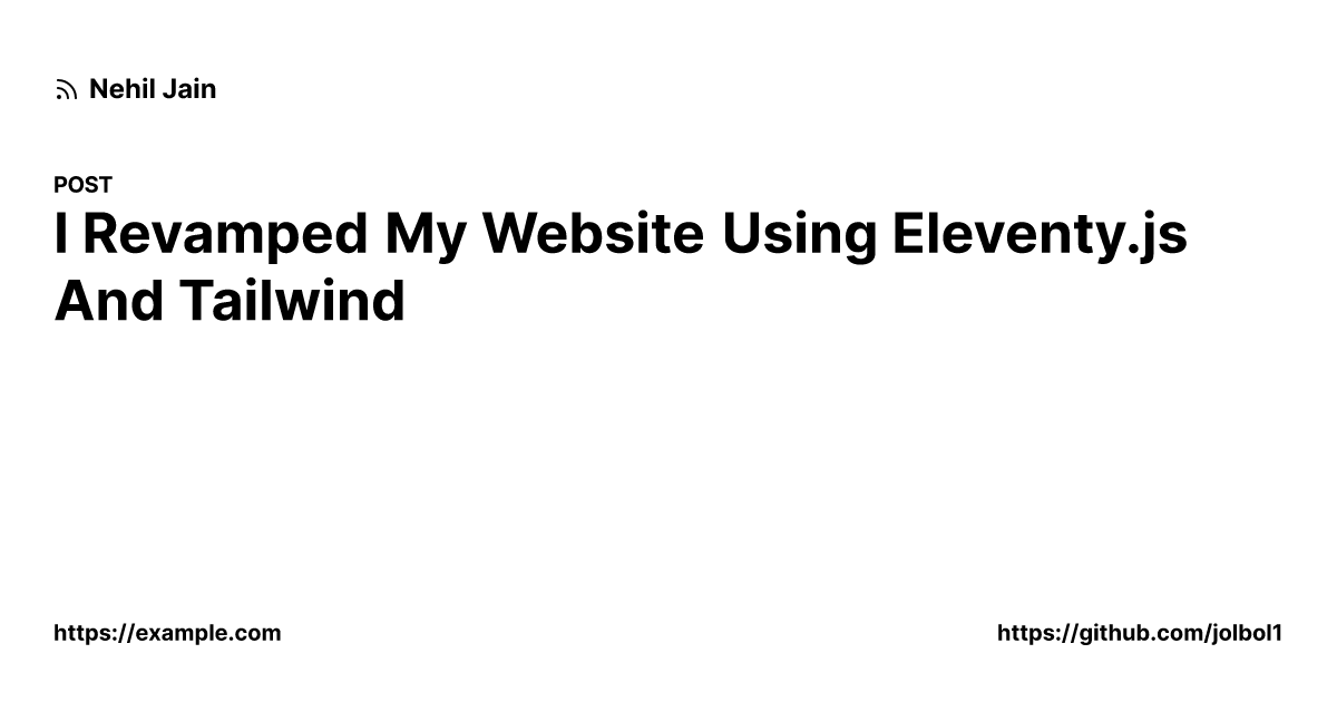 I Revamped My Website Using Eleventy.js And Tailwind | Nehil Jain